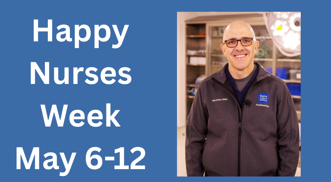 Nurses Week 2025 at Baylor College of Medicine: Nate Jones | BCM Family